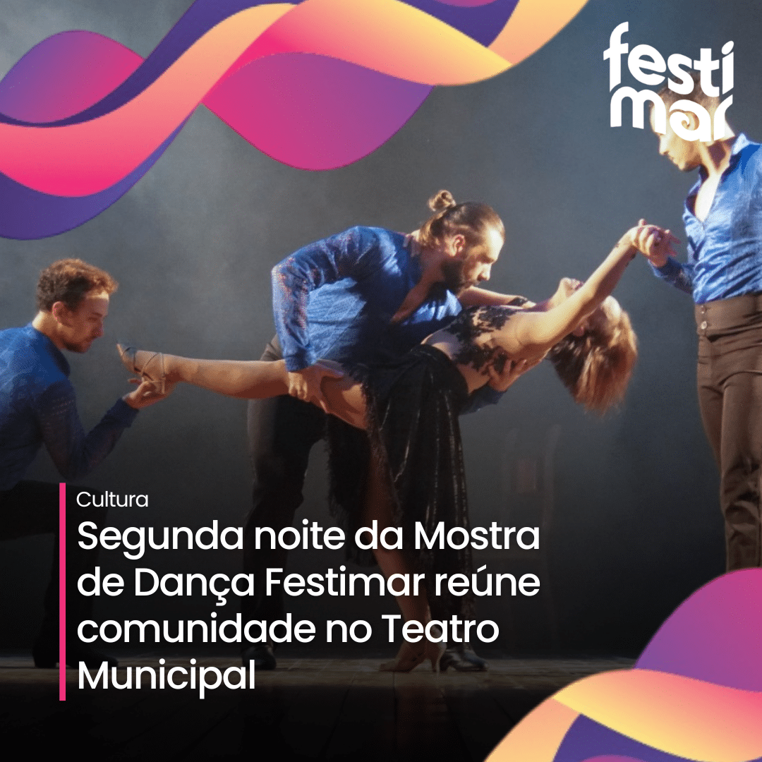 Segunda noite da Mostra de Dança Festimar reúne comunidade no Teatro ...